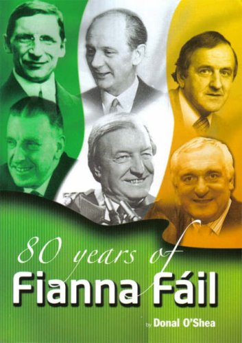 80 Years of Fianna Fail by Donal O'Shea | Goodreads
