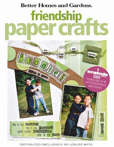 Friendship Paper Crafts by Better Homes and Gardens | Goodreads