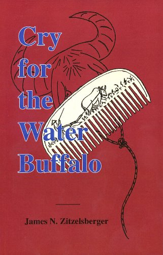 Cry for the Water Buffalo by James N. Zitzelsberger | Goodreads