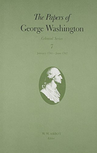 The Papers of George Washington: January 1761-June 1767 (Volume 7) by ...