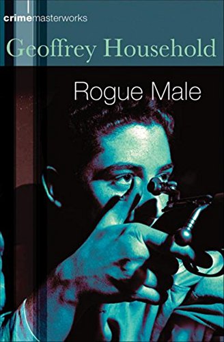 Rogue Male (Crime Masterworks) by Geoffrey Household | Goodreads