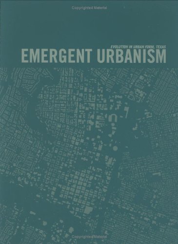 Emergent Urbanism: Evolution in Urban Form, Texas by Sinclair Black ...