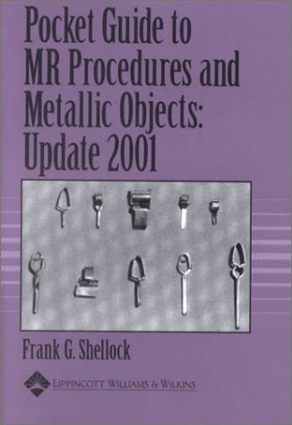 Pocket Guide to MR Procedures and Metallic Objects: Update 2001 by ...