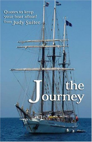 The Journey: Quotes to keep your boat afloat by Judy Suiter | Goodreads