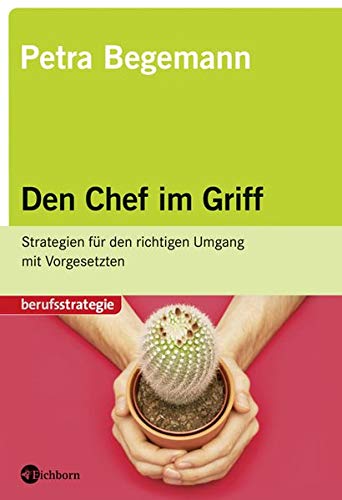 Den Chef Im Griff: Strategien Für Den Richtigen Umgang Mit Vorgesetzten ...