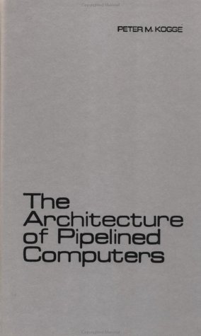 The Architecture of Pipelined Computers by Peter M. Kogge | Goodreads