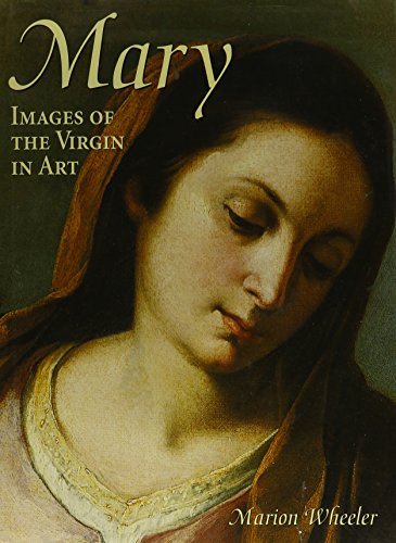 Mary: Images of the Virgin in Art by Marion Wheeler | Goodreads