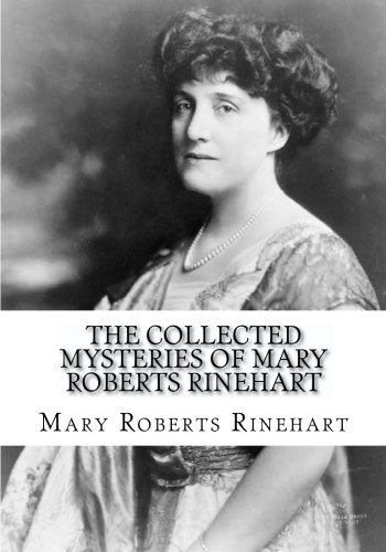 The Collected Mysteries Of Mary Robert Rinehart by Mary Roberts ...