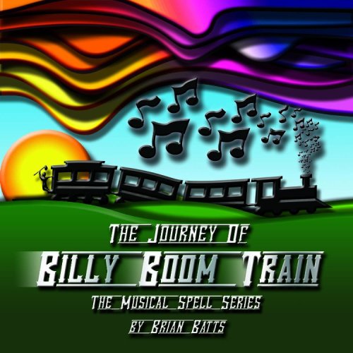Journey of Billy Boom Train by Brian Batts | Goodreads