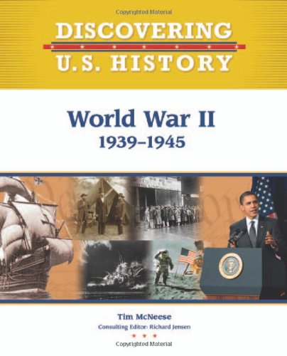 World War II: 1939-1945 (Discovering U.S. History) by Tim McNeese ...