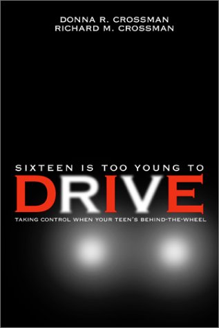 Sixteen is Too Young To Drive: Taking Control When Your Teen's Behind ...
