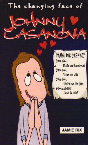 The Changing Face of Johnny Casanova by Jamie Rix | Goodreads