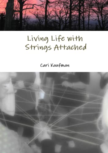 Living Life with Strings Attached by Cari Kaufman | Goodreads