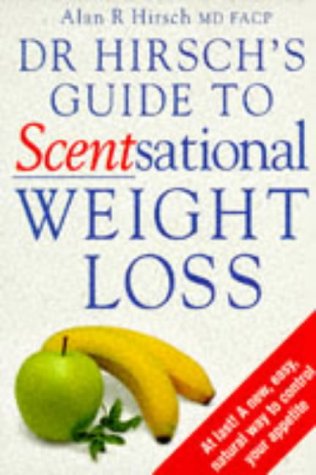 Dr. Hirsch's Guide to Scentsational Weight Loss by Alan Hirsch | Goodreads