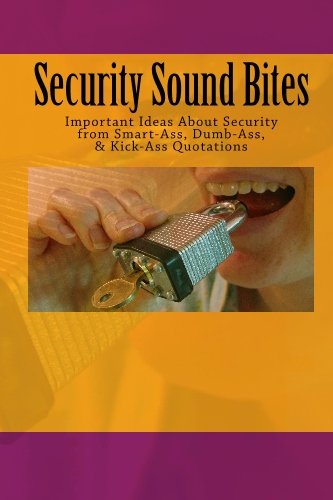 Security Sound Bites: Important Ideas About Security from Smart-Ass ...