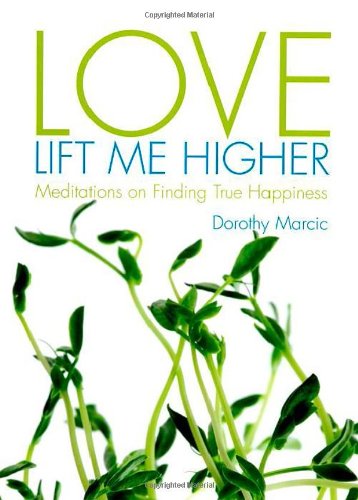 Love Lift Me Higher: Meditations on Finding True Happiness by Dorothy ...