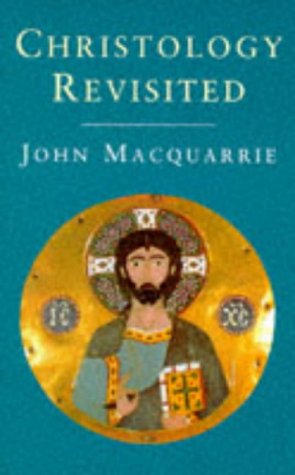 Christology Revisited by John MacQuarrie | Goodreads