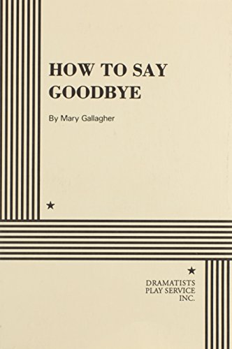 How to Say Goodbye by Mary Gallagher | Goodreads