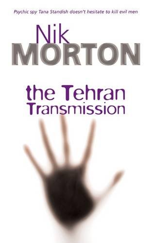 The Tehran Transmission by Nik Morton | Goodreads