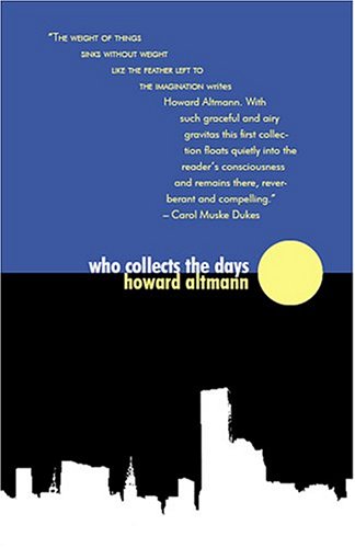 Who Collects the Days by Howard Altmann | Goodreads