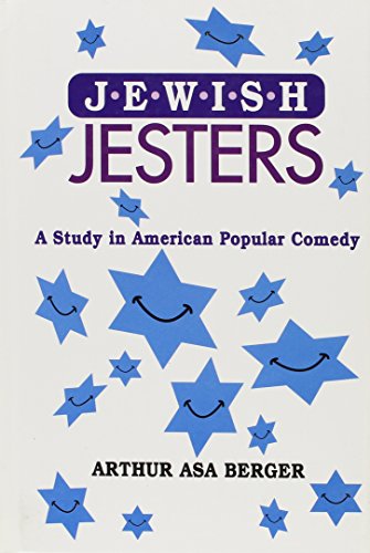 Jewish Jesters: A Study in American Popular Comedy by Arthur Asa Berger ...