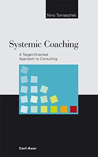 Systemic Coaching. A Target-Oriented Approach to Consulting by Nino ...