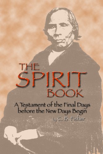 The Spirit Book: A Testament of the Final Days before the New Days ...