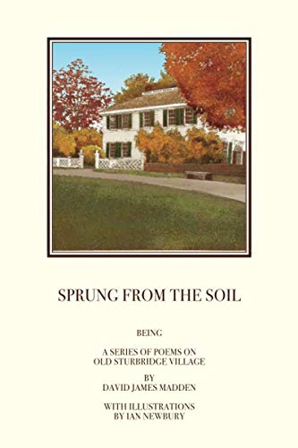 Sprung from the Soil: Being a series of poems on Old Sturbridge Village ...