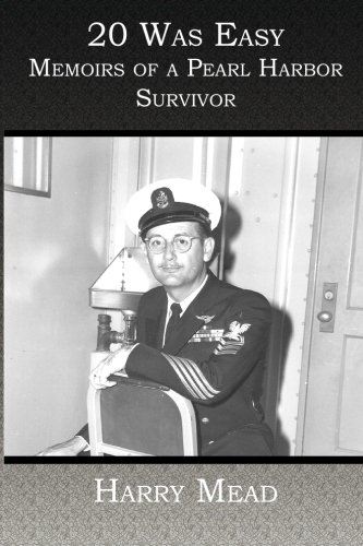 20 Was Easy: Memoirs Of A Pearl Harbor Survivor by Harry Mead | Goodreads