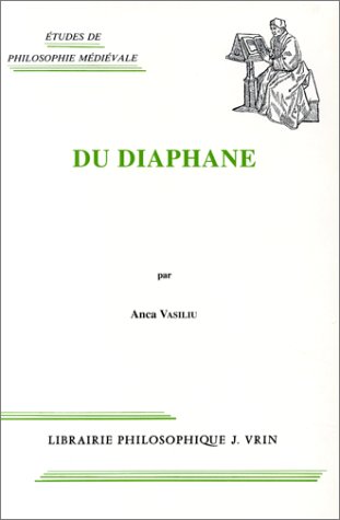Du Diaphane: Image, Milieu, Lumiere Dans La Pensee Antique Et Medievale ...
