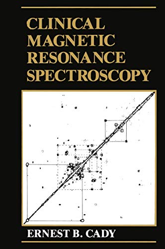 Clinical Magnetic Resonance Spectroscopy by Ernest B. Cady | Goodreads