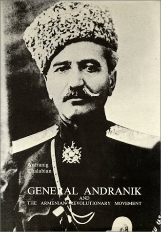 General Andranik and the Armenian Revolutionary Movement by ANTRANIG ...