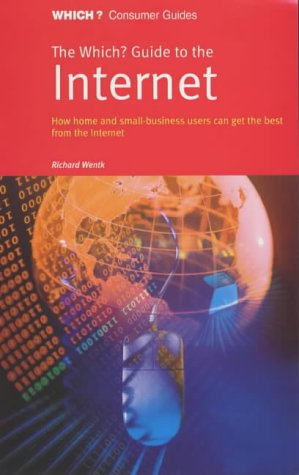 The 'Which?' Guide to the Internet by Richard Wentk | Goodreads