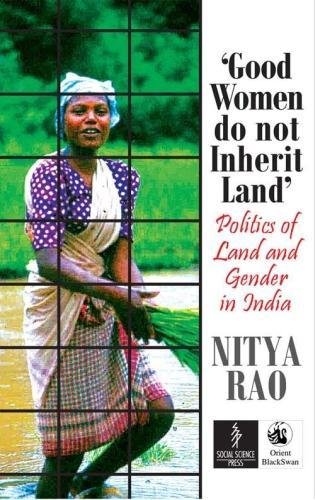 Good Women Do Not Inherit Land: Politics Of Land and Gender In India by ...