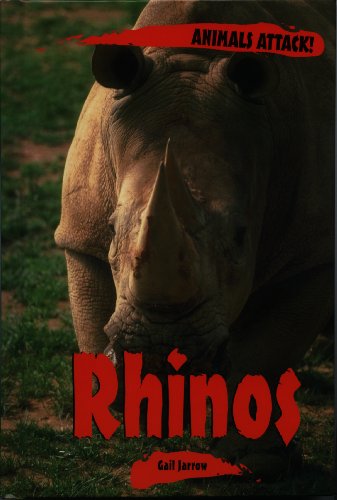 Animals ATTACK! - Rhinos by Gail Jarrow | Goodreads
