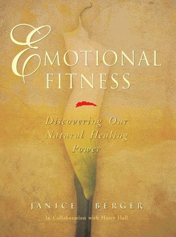 Emotional Fitness: Discovering Our Natural Healing Power by Janice ...