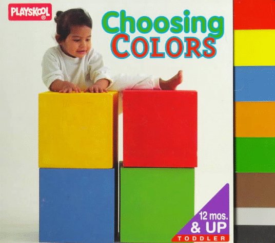 Choosing Colors by Playskool Books | Goodreads