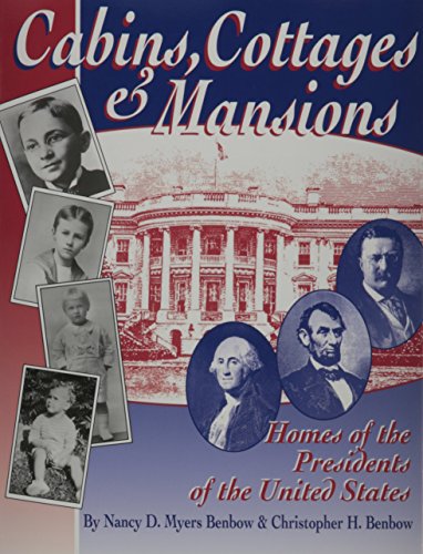 Cabins, Cottages & Mansions: Homes of the Presidents of the United ...