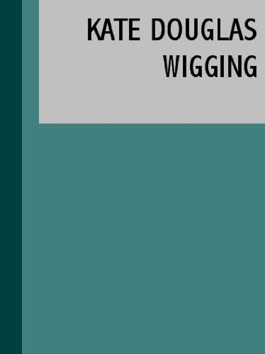 The Works of Kate Douglas Wiggin (20 books) by Kate Douglas Wiggin ...