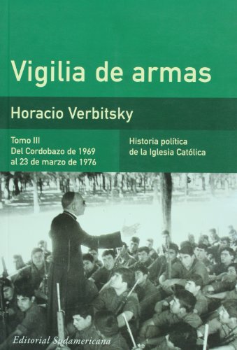 Vigilia de armas. Tomo III. Del Cordobazo de 1969 al 23 de marzo de ...