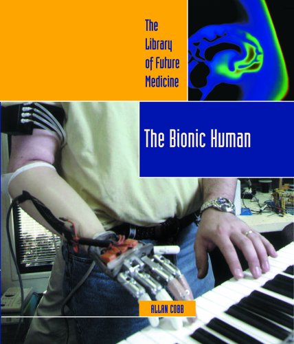 The Bionic Human (Library of Future Medicine) by Allan B. Cobb | Goodreads