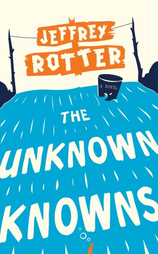 Unknown Knowns by Jeffrey Rotter | Goodreads