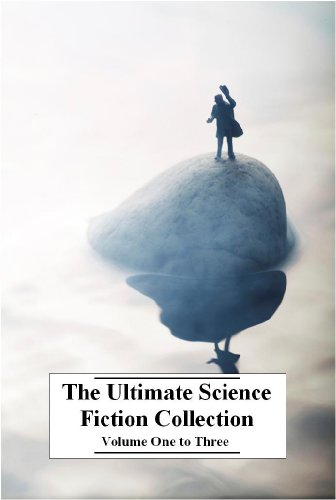 The Ultimate Science Fiction Collection: Volume 1 to 3 by Various ...