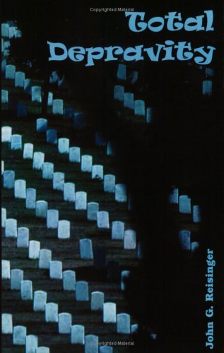 Total Depravity by John G. Reisinger | Goodreads