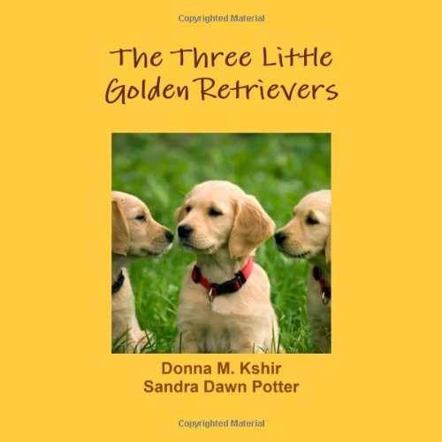 The Three Little Golden Retrievers by Donna M. Kshir | Goodreads