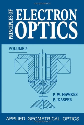 Principles of Electron Optics: Applied Geometrical Optics by Peter W ...