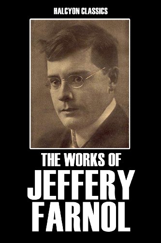 The Works of Jeffery Farnol: 12 Books in One Volume by Jeffery Farnol ...