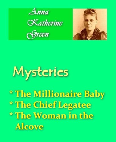 Anna Katherine Green - Mysteries Vol III - Millionaire Baby / Chief ...