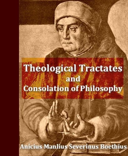 Boethius - The Theological Tractates, and the Consolation of Philosophy ...