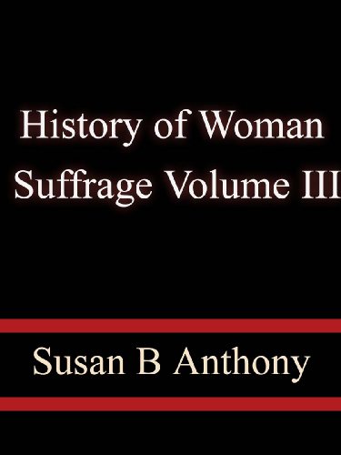 History of Woman Suffrage, Volume III by Susan B. Anthony | Goodreads